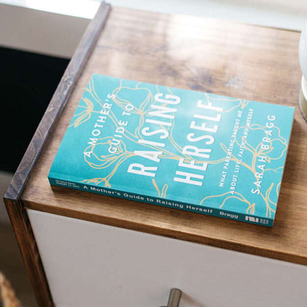 A Mother's Guide to Raising Herself: What Parenting Taught Me About Life