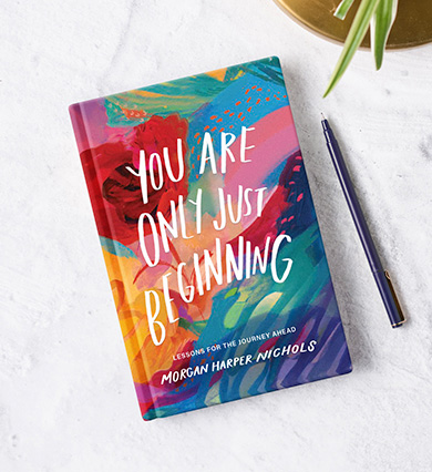 You Are Only Just Beginning by Morgan Harper Nichols