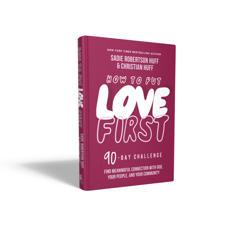 How to Put Love First - Sadie Robertson Huff